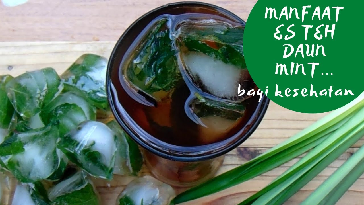 relaksasi dengan es teh daun mint | manfaatnya bagi kesehatan - YouTube