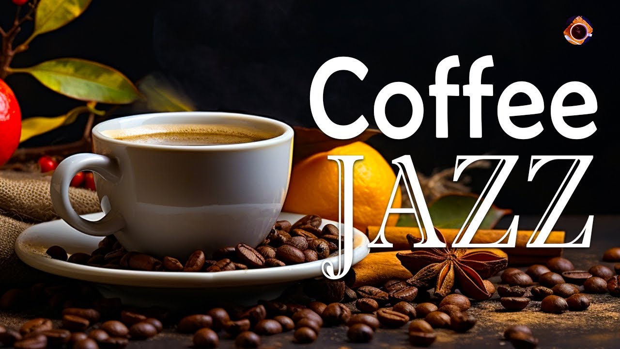 Coffee Jazz - Relaxing Jazz Coffee Music and Joyful Bossa Nova Piano ...