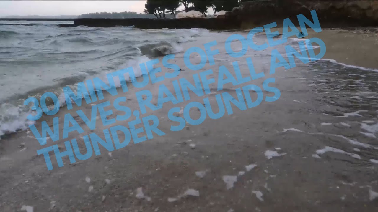 30 minutes of Ocean Waves, Rainfall and Thunder sounds - YouTube