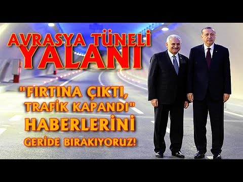 ERDOĞAN'IN AVRASYA TÜNELİ YALANINI