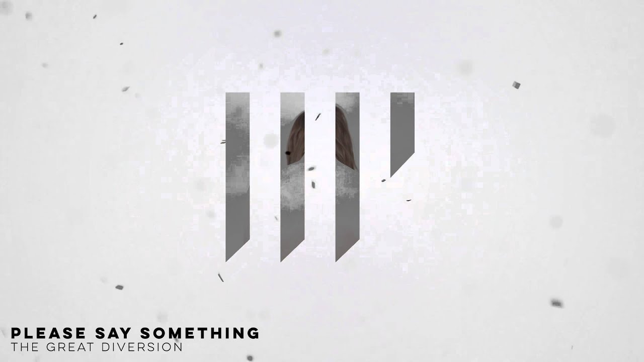The Great Diversion - Please Say Something - YouTube