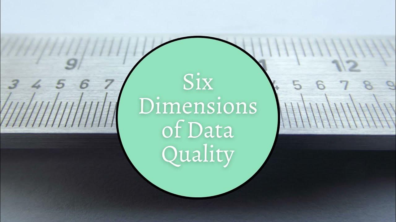 Six Dimensions of Data Quality - YouTube
