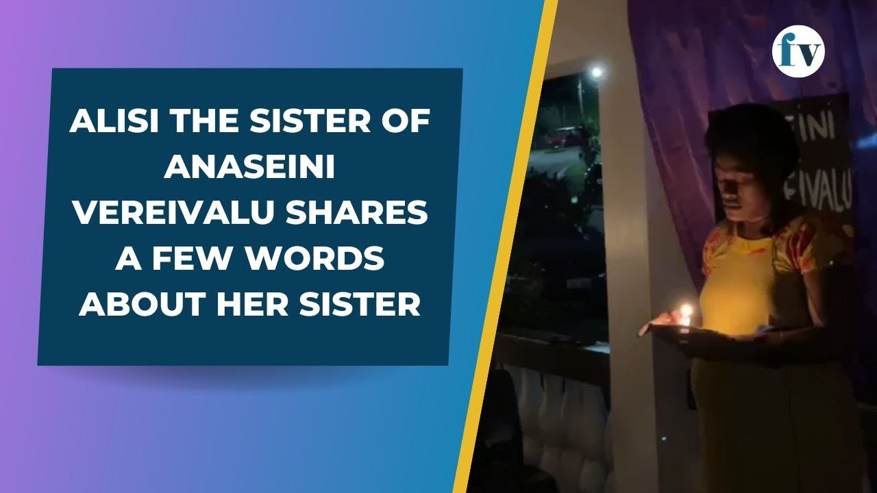 Alisi the sister of Anaseini Vereivalu shares a few words about her ...