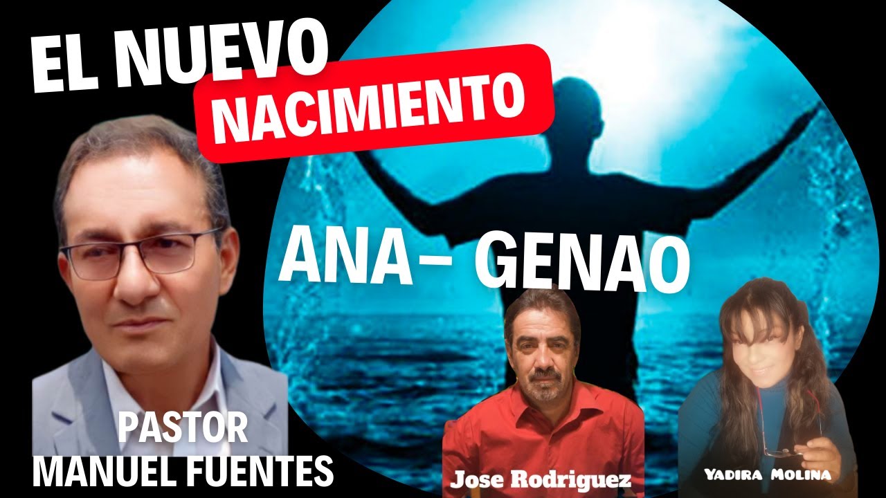 EL NUEVO NACIMIENTO (ANA GENAO) CON EL PASTOR MANUEL FUENTES - YouTube