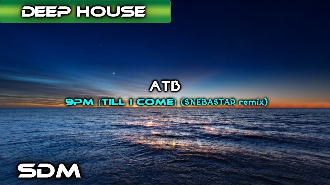 ATB - 9Pm [Till i Come] (SNEBASTAR remix) - YouTube