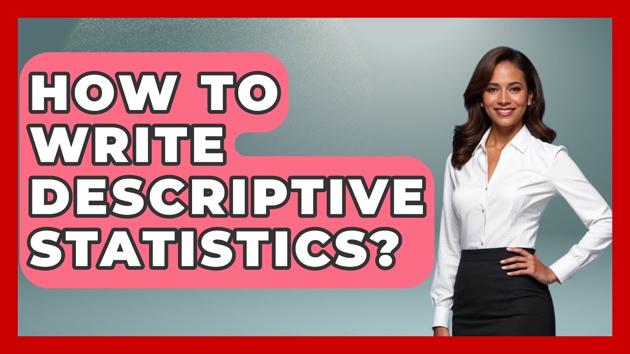 How To Write Descriptive Statistics? - The Friendly Statistician - YouTube