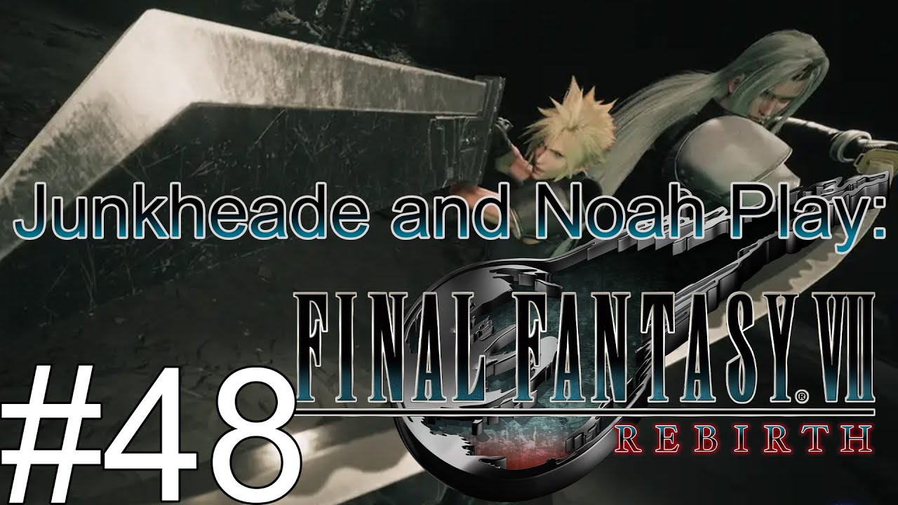 Junkheade and Noah Play: Final Fantasy 7 Rebirth PT 48 - YouTube
