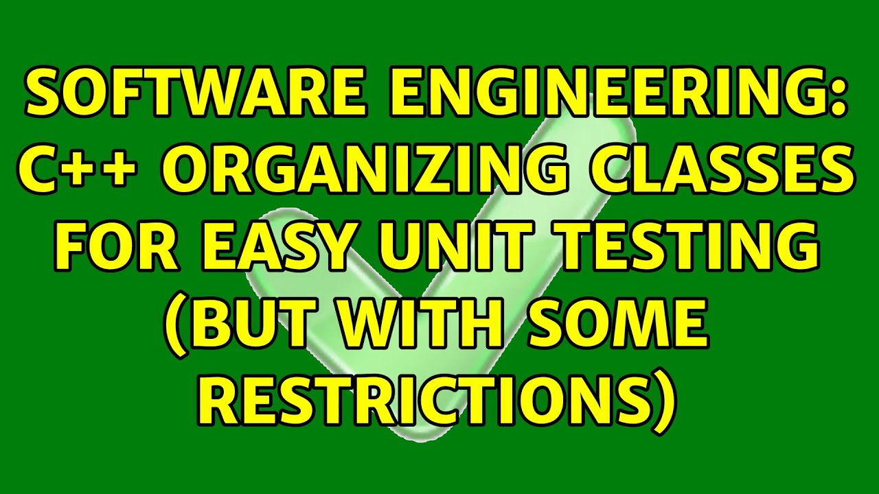 Software Engineering: C++ Organizing classes for easy unit testing (but ...