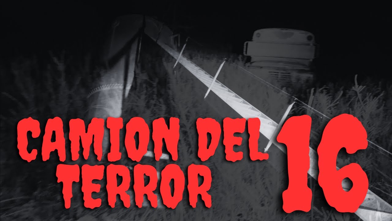 CAMIÓN DEL TERROR 16 - YouTube