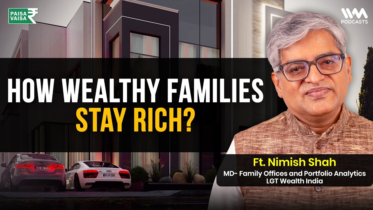 Secrets to Sustaining Wealth Across Generations ft. Nimish Shah | Paisa ...
