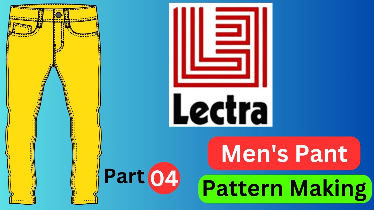 How To Make Men S Pant Pattern By Lectra Software Part 04 Youtube