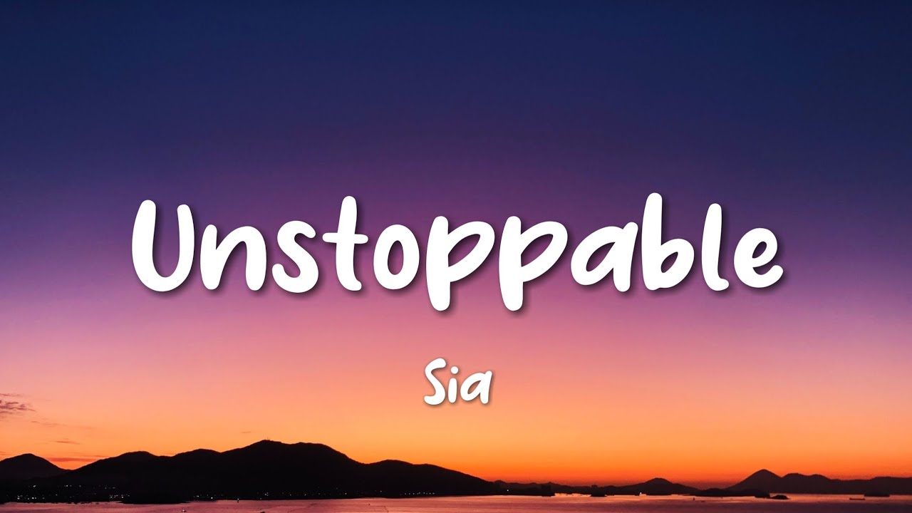 Unstoppable (Lyrics) Sia | I'm so powerfulI don't need batteries to ...