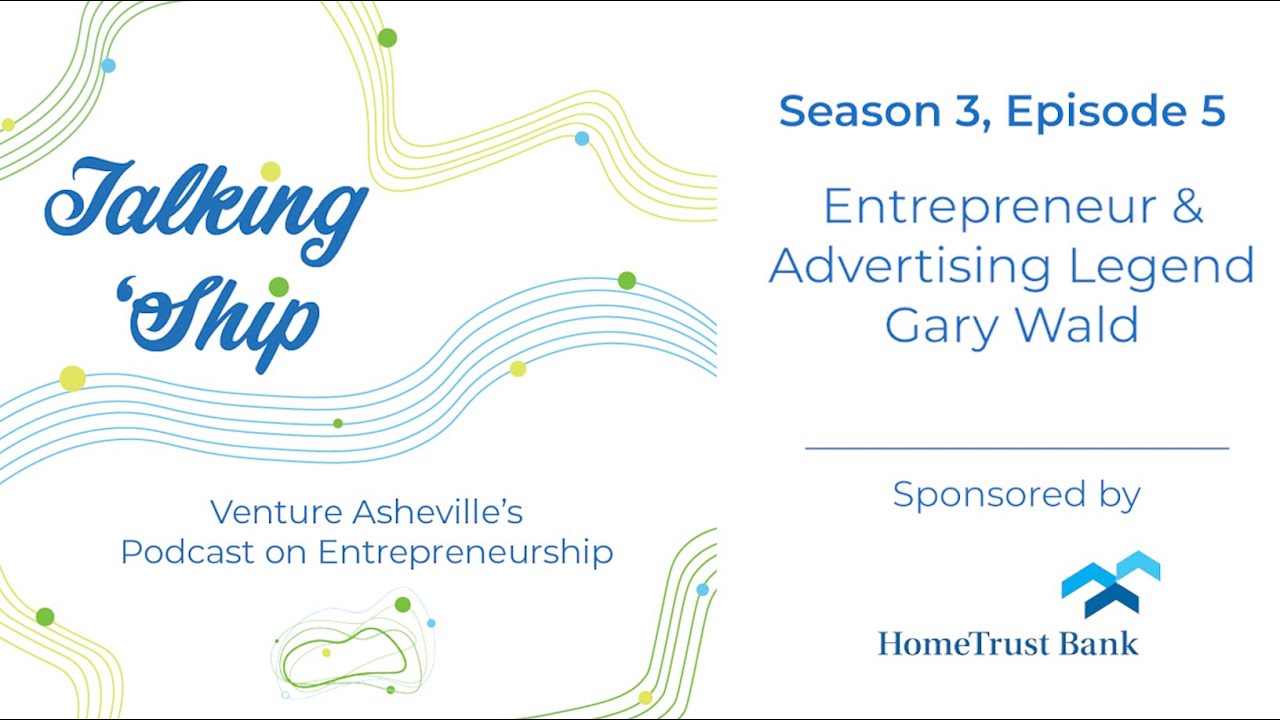 Talking 'Ship - S3E4 - Entrepreneur + Advertising Legend Gary Wald ...