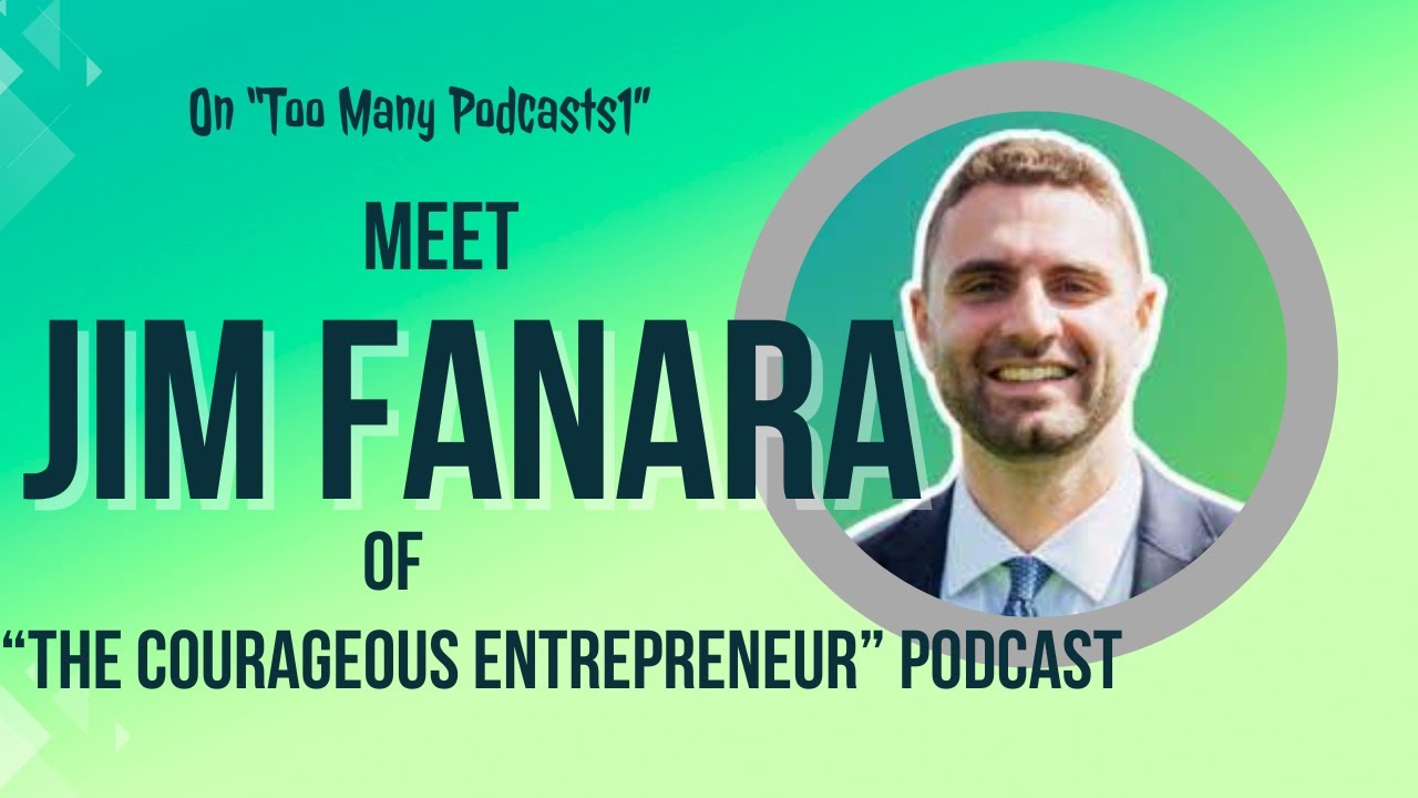 Jim Fanara, of "The Courageous Entrepreneur", meets The Podcast Sherpa ...