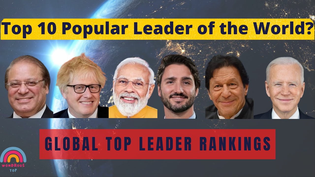 Most Popular Leaders of the world 2022 | Top Famous Leaders of the ...