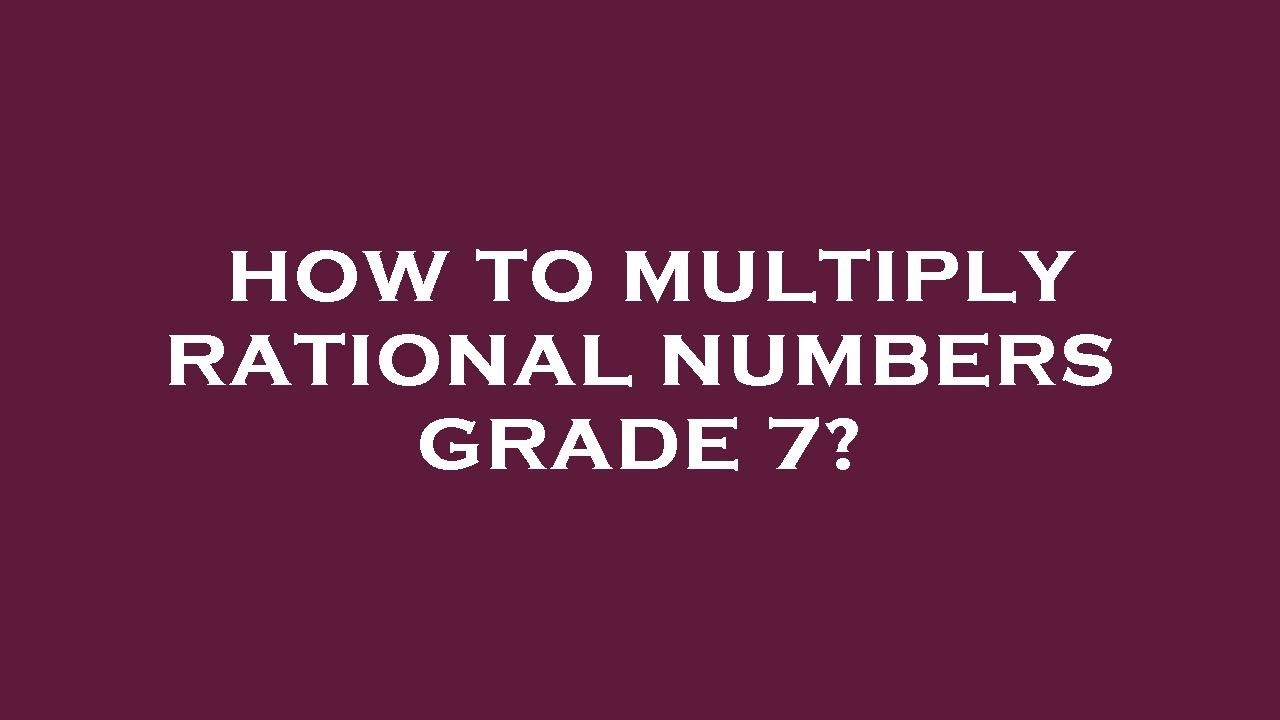 How To Multiply Rational Numbers Grade 7 YouTube how-to-multiply-rational-numbers-grade-7-youtube