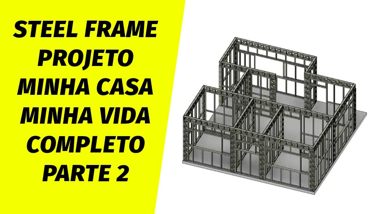 Steel frame minha casa minha vida projeto completo Parte 2 - YouTube