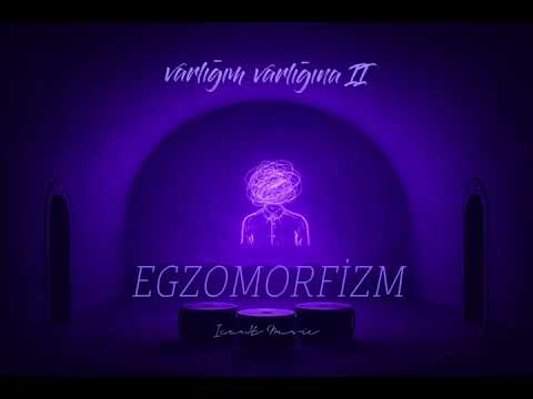 Varlığım Varlığına II (Egzomorfizm)