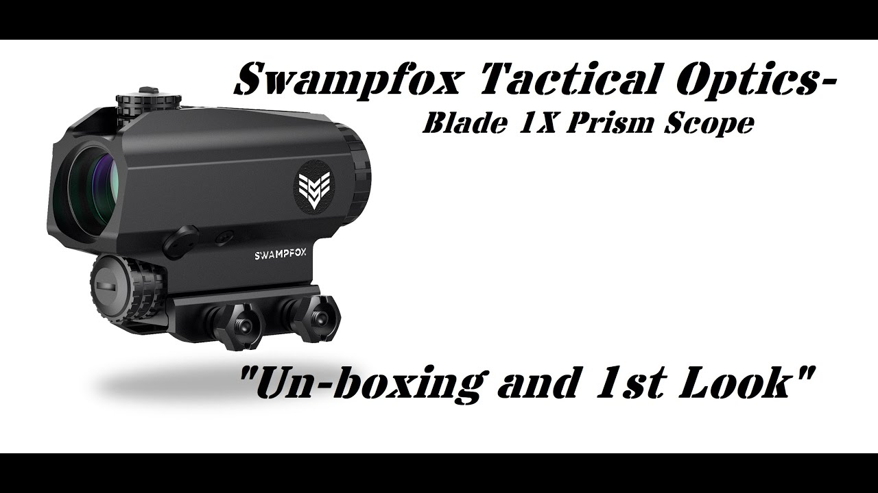 Swampfox Tactical Optics Blade 1X Prism scope- Unboxing and 1st Look ...