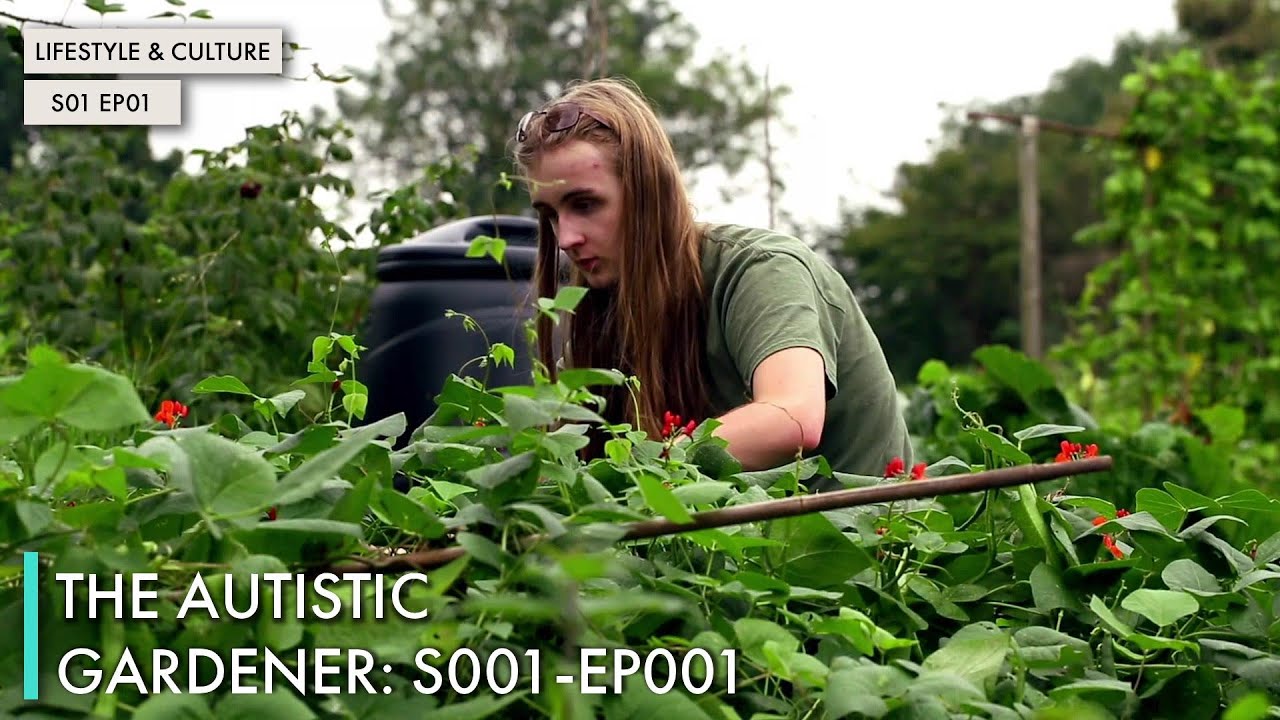 The Autistic Gardener: S01 EP01 - YouTube