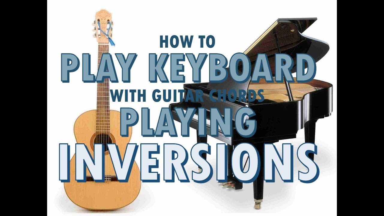 One Man Band. How to Play Keyboard with Guitar Chords Inversions. - YouTube