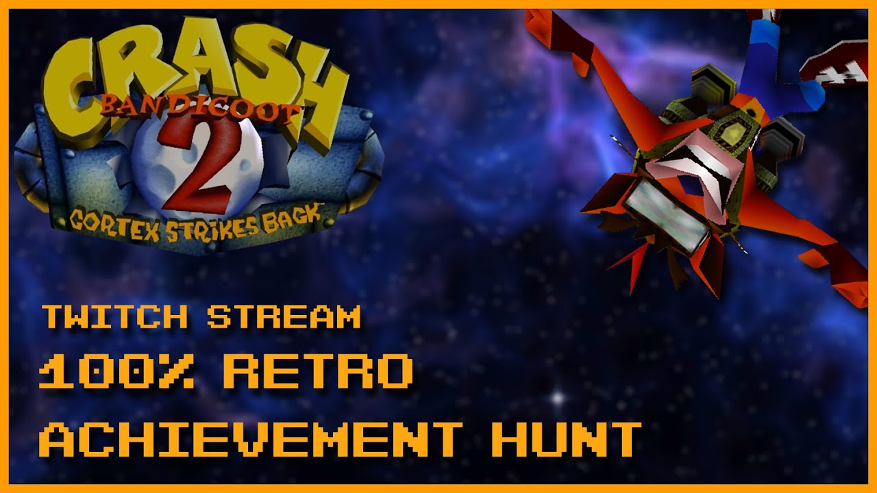 Twitch stream || Crash Bandicoot 2 100% Retro Achievements Hunt Part 3 ...
