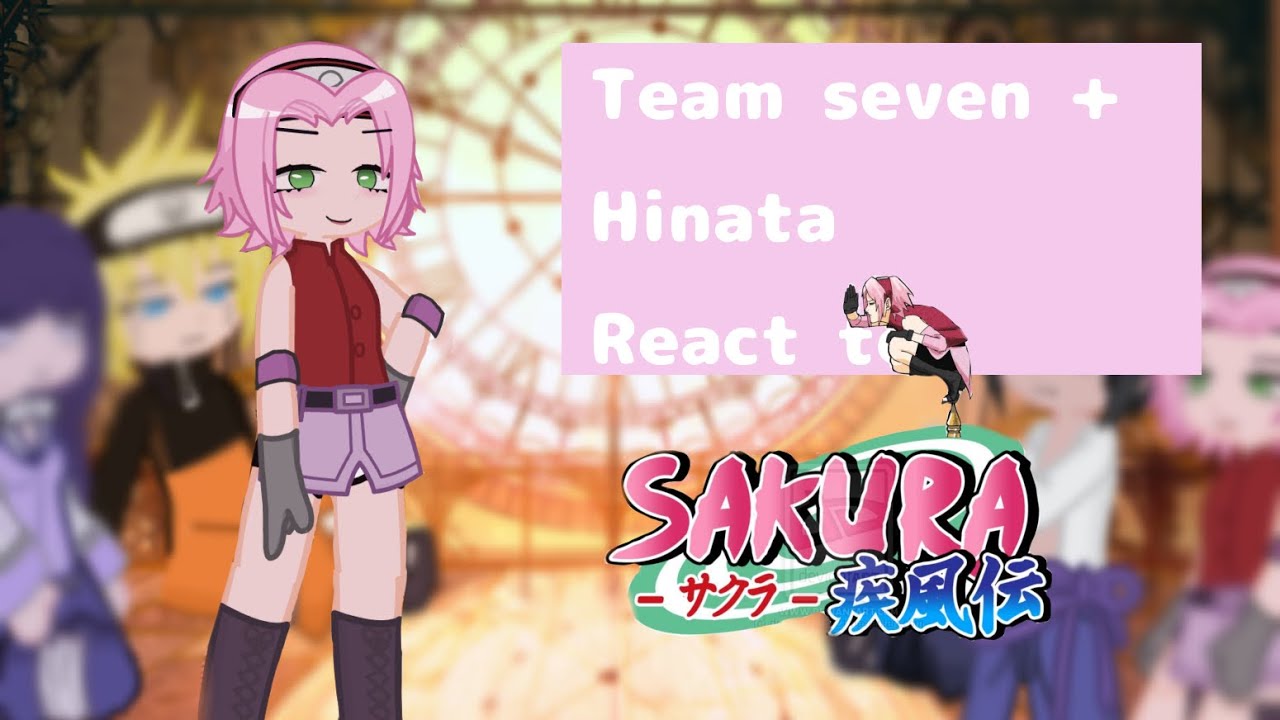 WIP Team 7 + Hinata react to Sakura! (Sasusaku) - YouTube