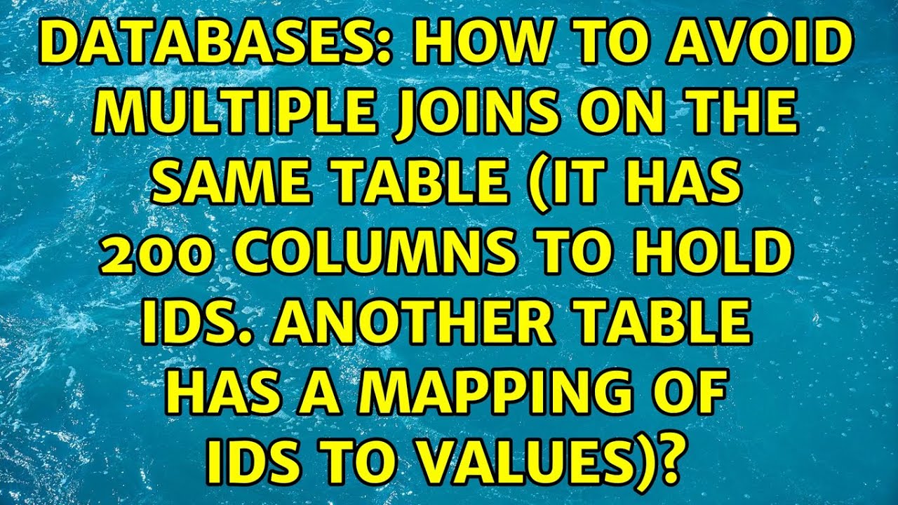 How To Avoid Multiple Joins On The Same Table it Has 200 Columns To How To Avoid Multiple Joins On The Same Table it Has 200 Columns To