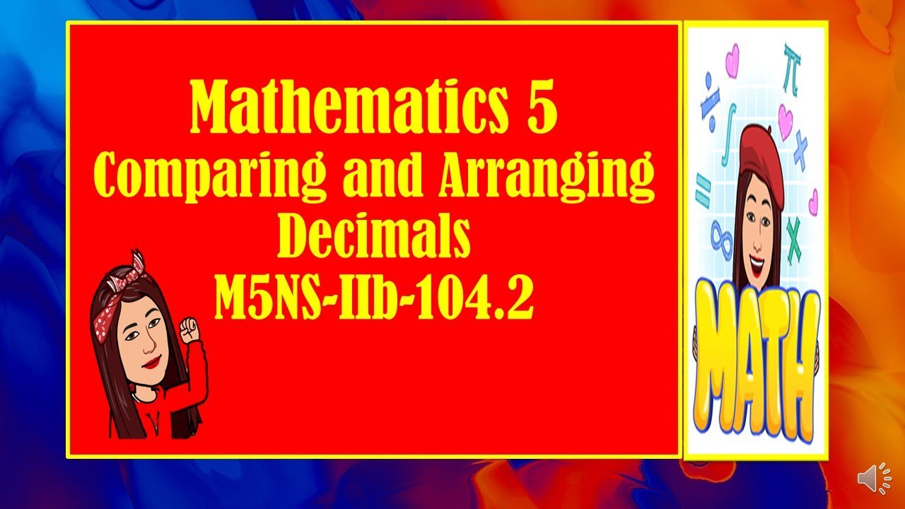 MATHEMATICS 5 QUARTER 2 WEEK 2 COMPARING AND ARRANGING DECIMAL NUMBERS ...