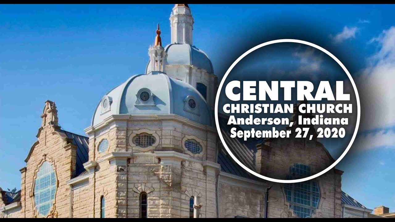 CENTRAL CHRISTIAN CHURCH - Anderson, Indiana - September 27, 2020 - YouTube