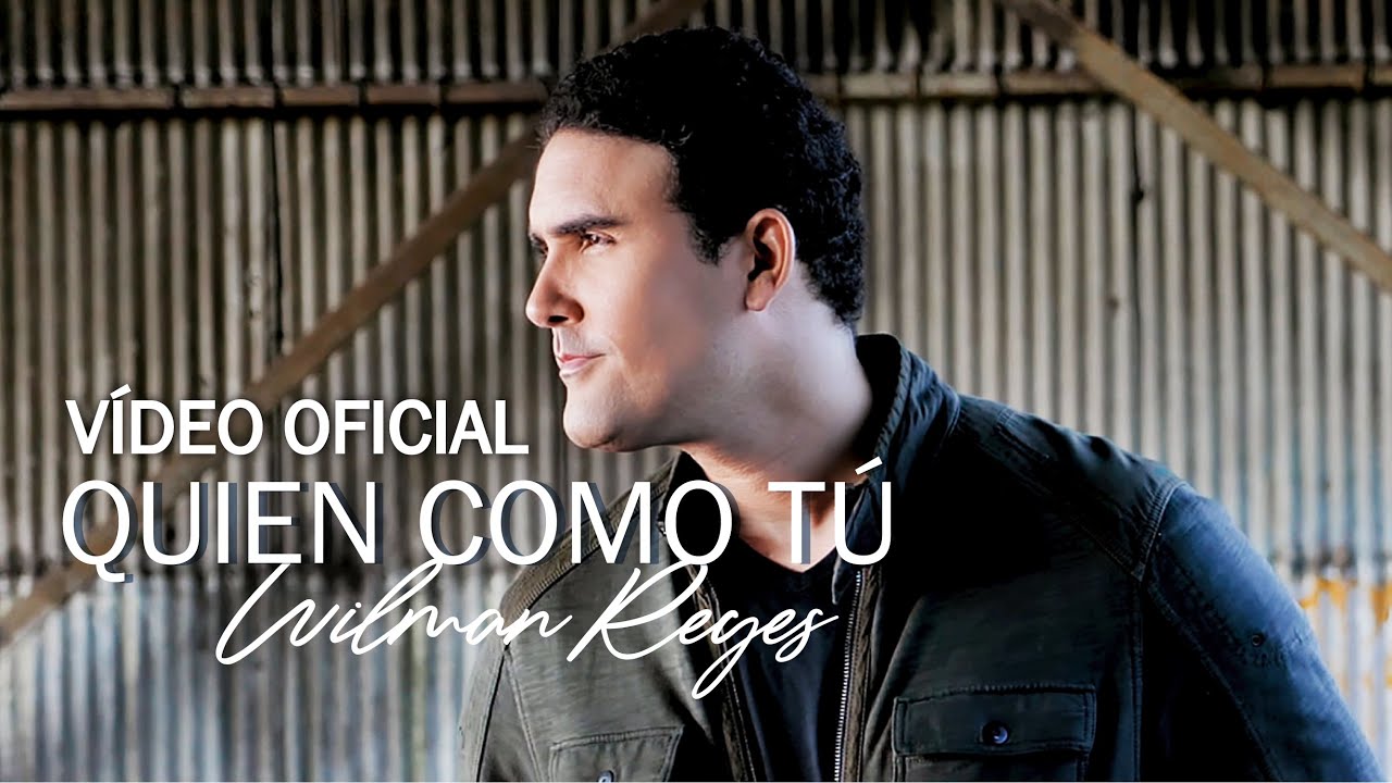 Quién Como Tú - Wilman Reyes - (Video Oficial) - YouTube