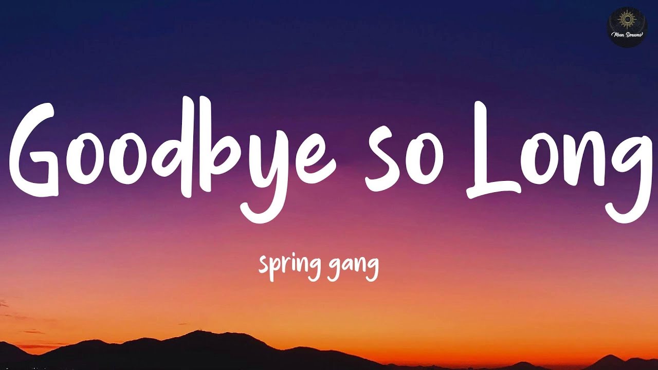 Goodbye so Long - spring gang (Lyrics) - YouTube
