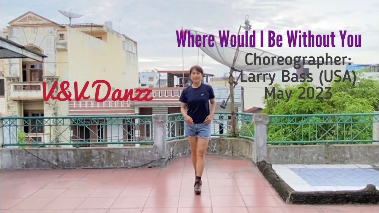 Where Would I Be Without You - Line Dance (Choreo: Larry Bass) - YouTube