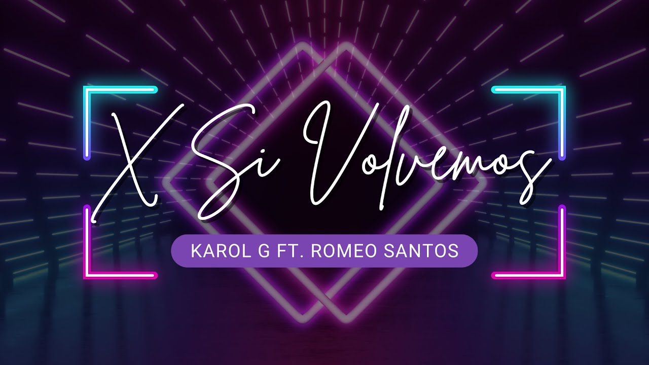 X Si Volvemos - Karol G Ft Romeo Santos Letra (Lyric Song) - YouTube