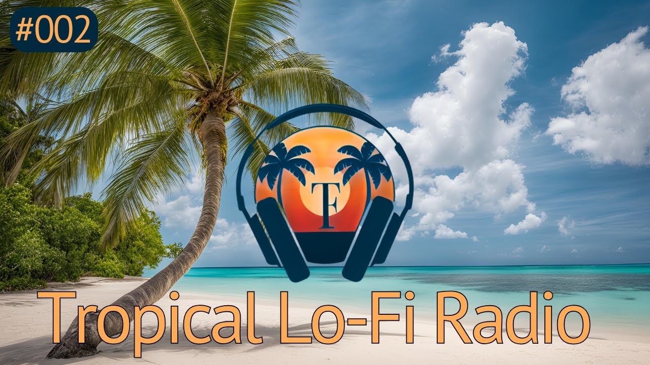 Tropical Lo-Fi Radio 002 🏝️🏖️🏄🏻🌺 - YouTube