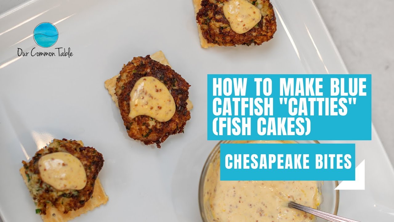 How to Make Blue Catfish "Catties" (Fish Cakes) | Chesapeake Bites ...