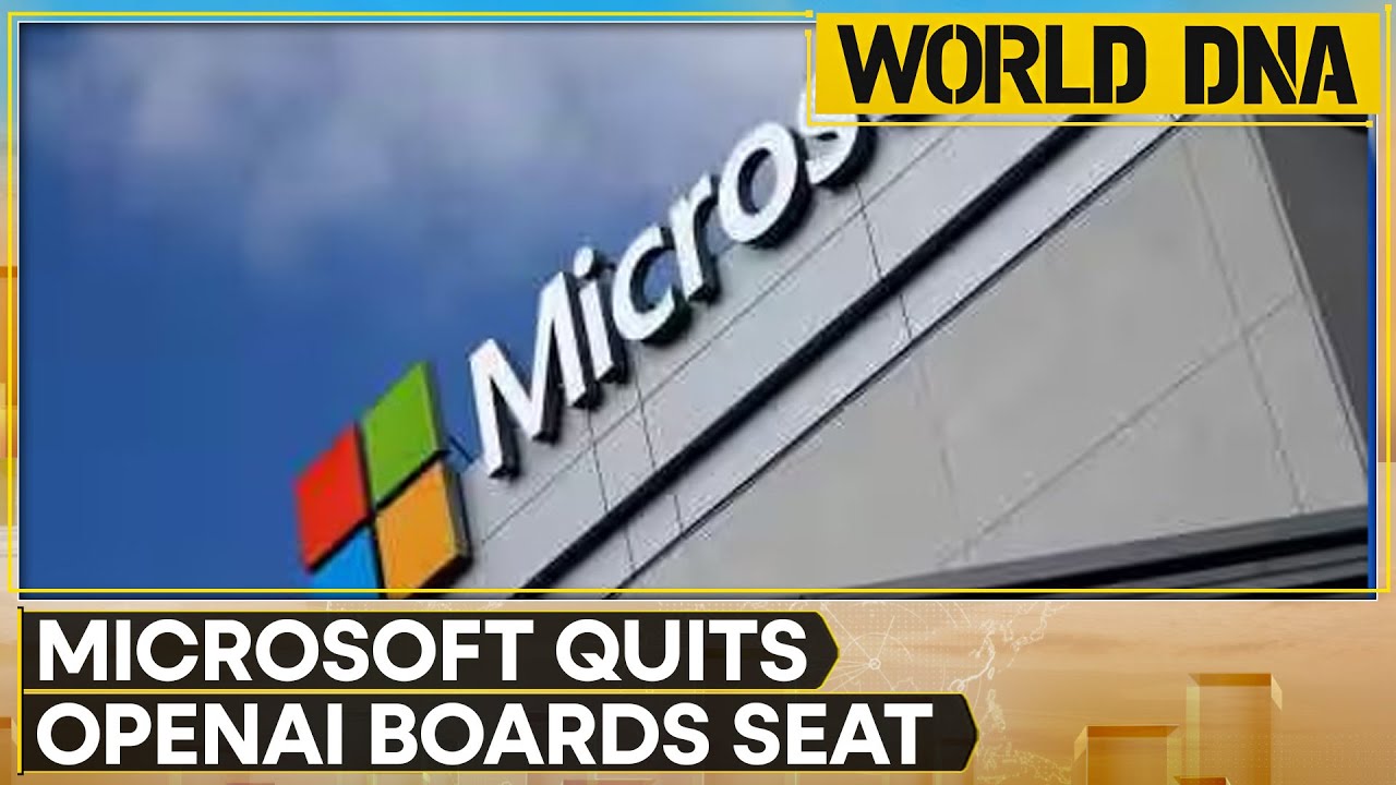 Microsoft quits OpenAI boards seat amid antitrust scrutiny | World DNA ...
