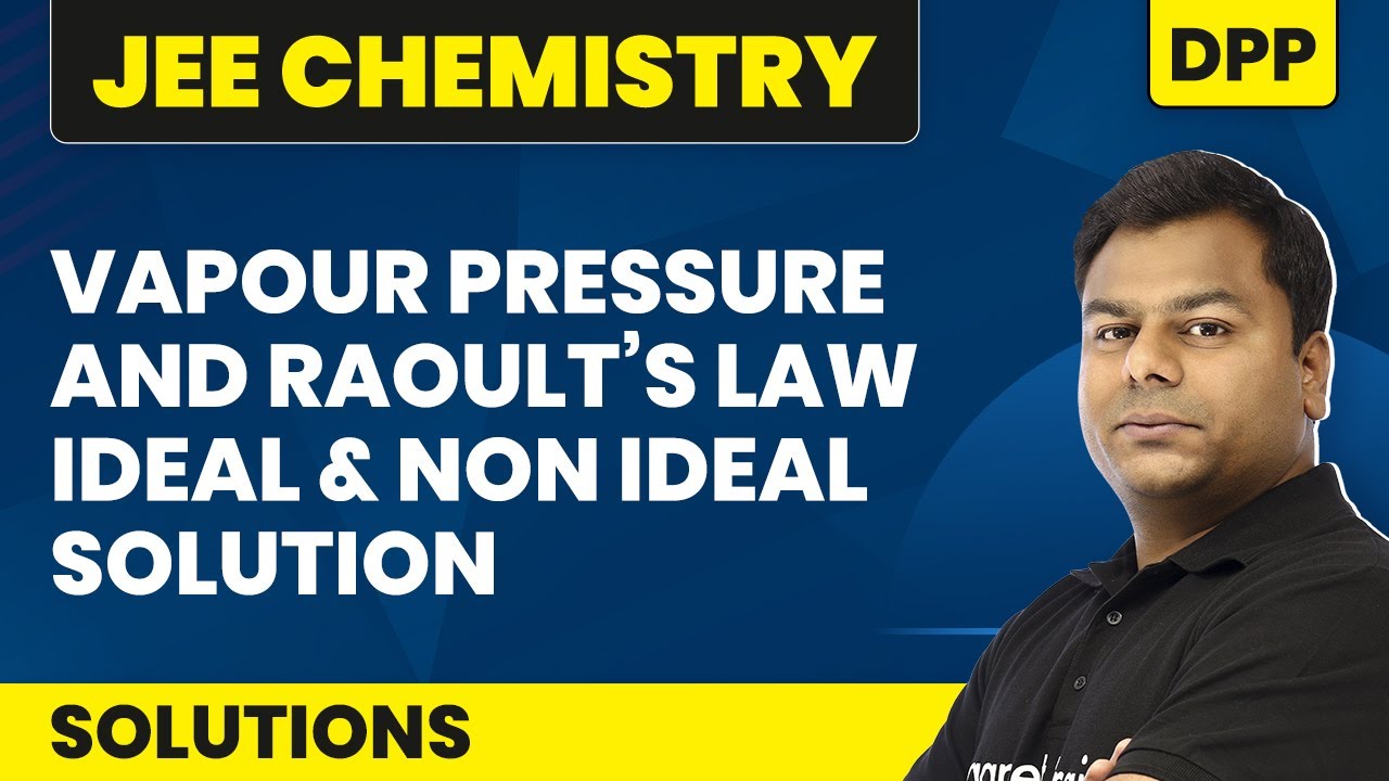 Vapour Pressure and Raoult’s Law Ideal & Non Ideal Solution - DPP ...