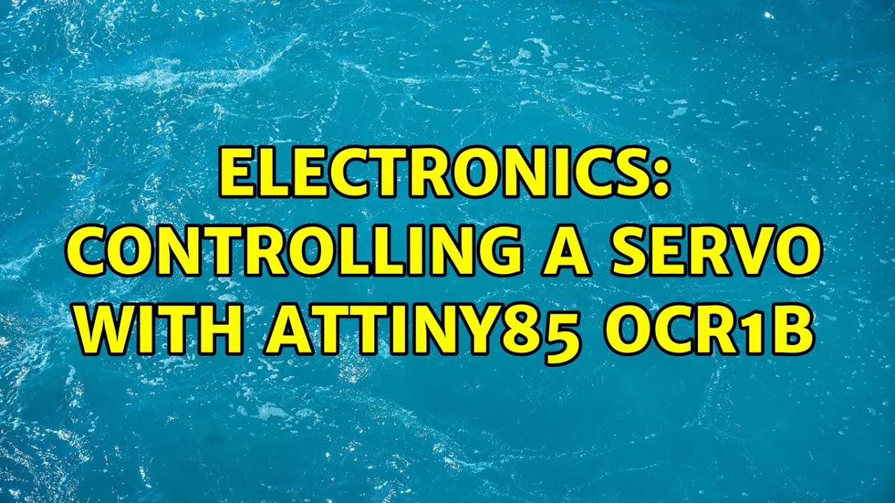 Electronics: Controlling a servo with Attiny85 OCR1B - YouTube
