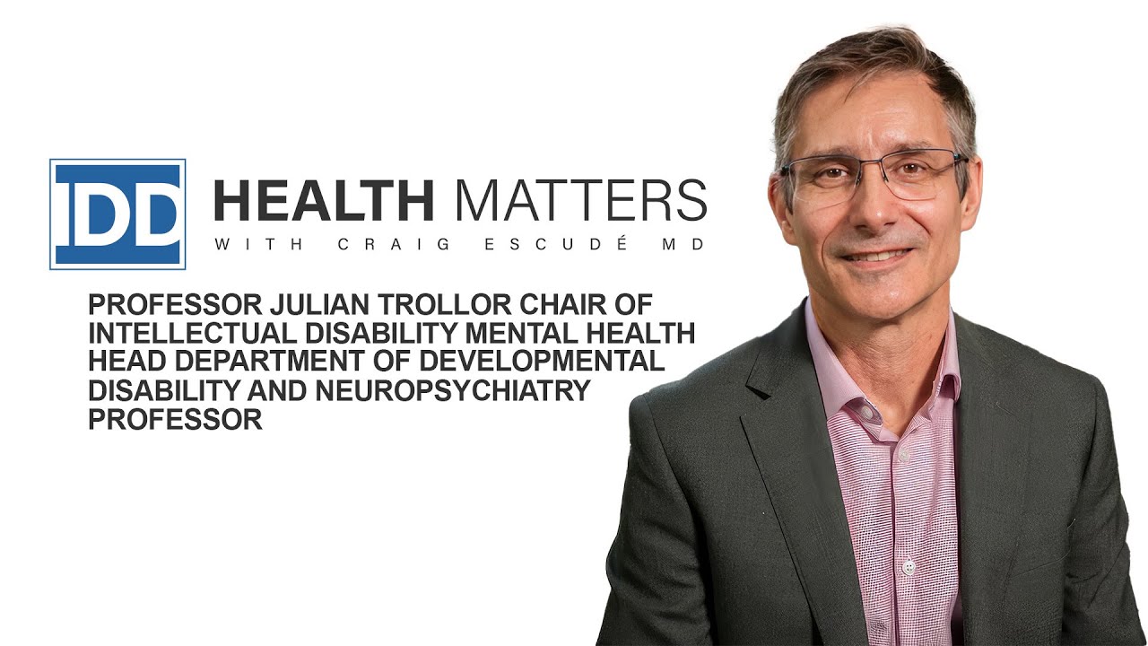 Ep 9: Julian Trollor Chair of IDD Mental Health, Head Department of DD ...