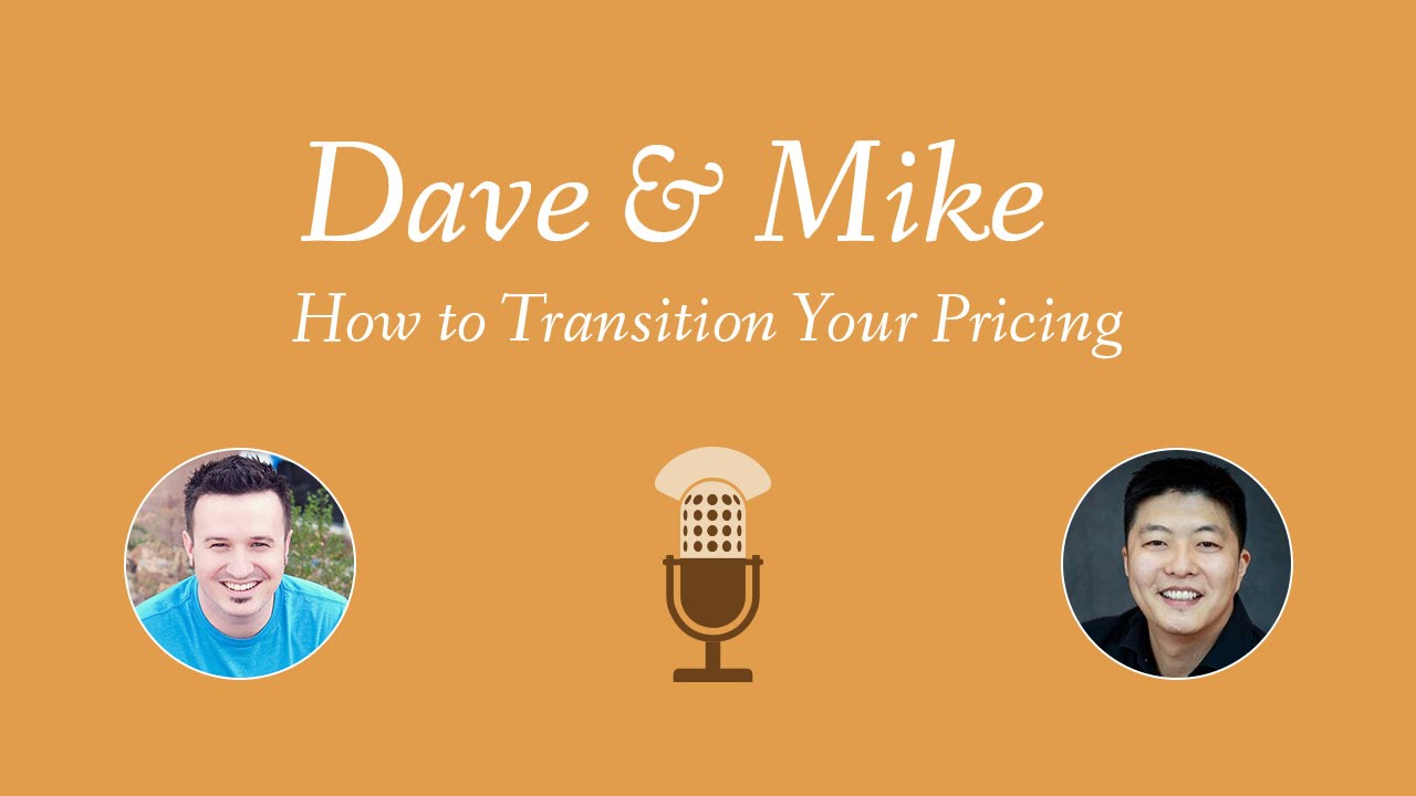 Dave and Mike Talk How to Transition Your Pricing | Episode 010 - YouTube