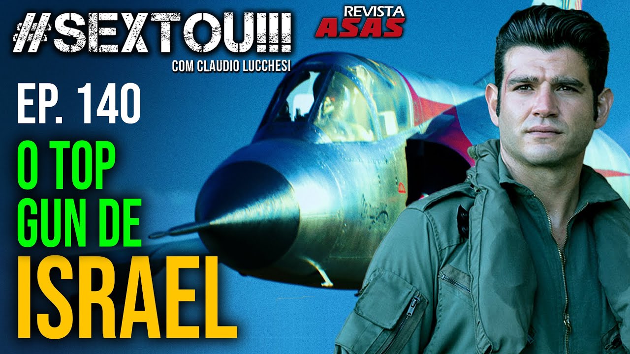 O Top Gun de Israel! – #Sextou Revista Asas Ep 140 26/04/2024 - YouTube