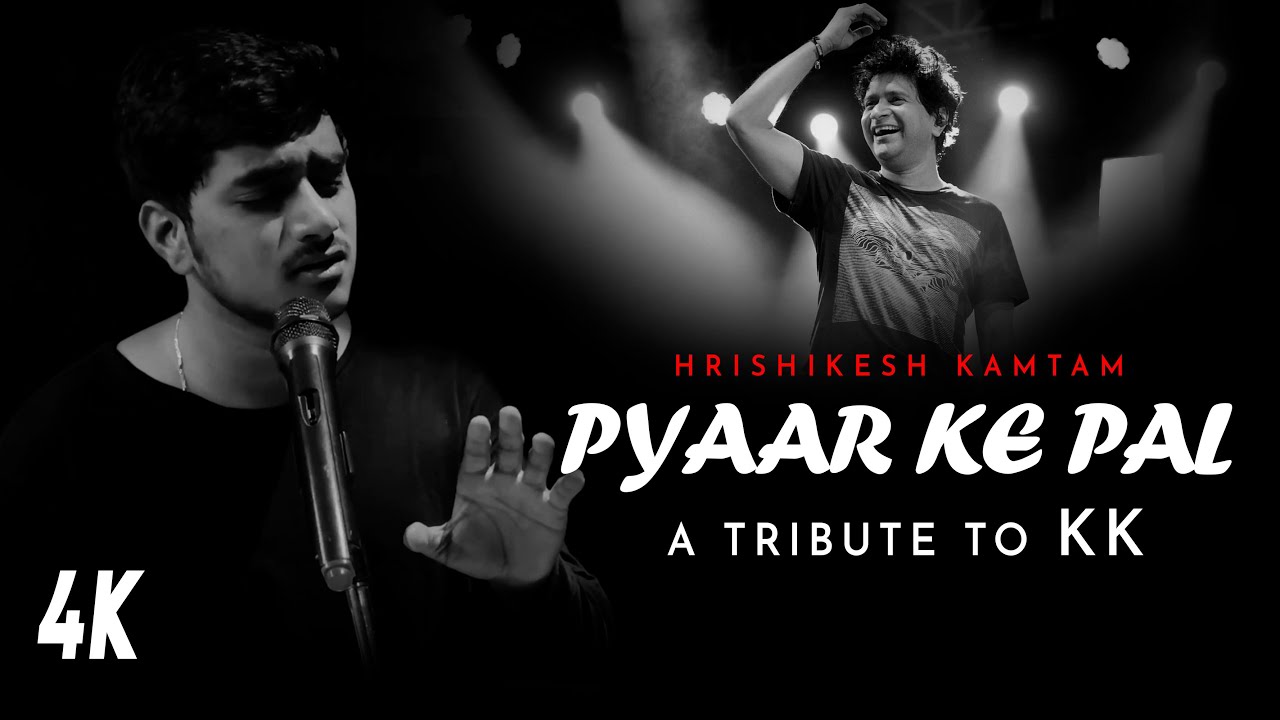 Pyaar Ke Pal | Tribute to KK | KK | Hrishikesh Kamtam | 4k - YouTube