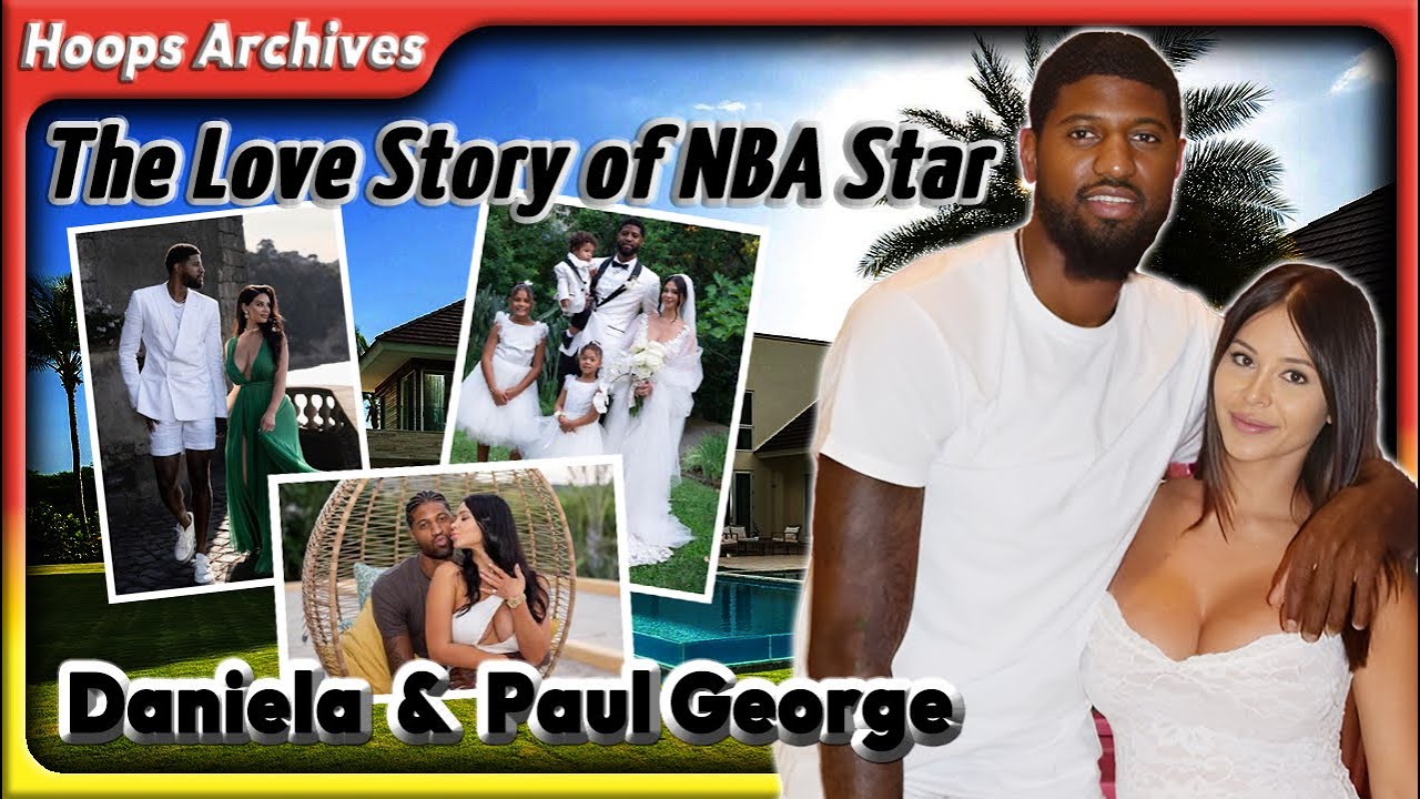 Daniela and Paul George | Paul George and His wife | The Love Story of ...