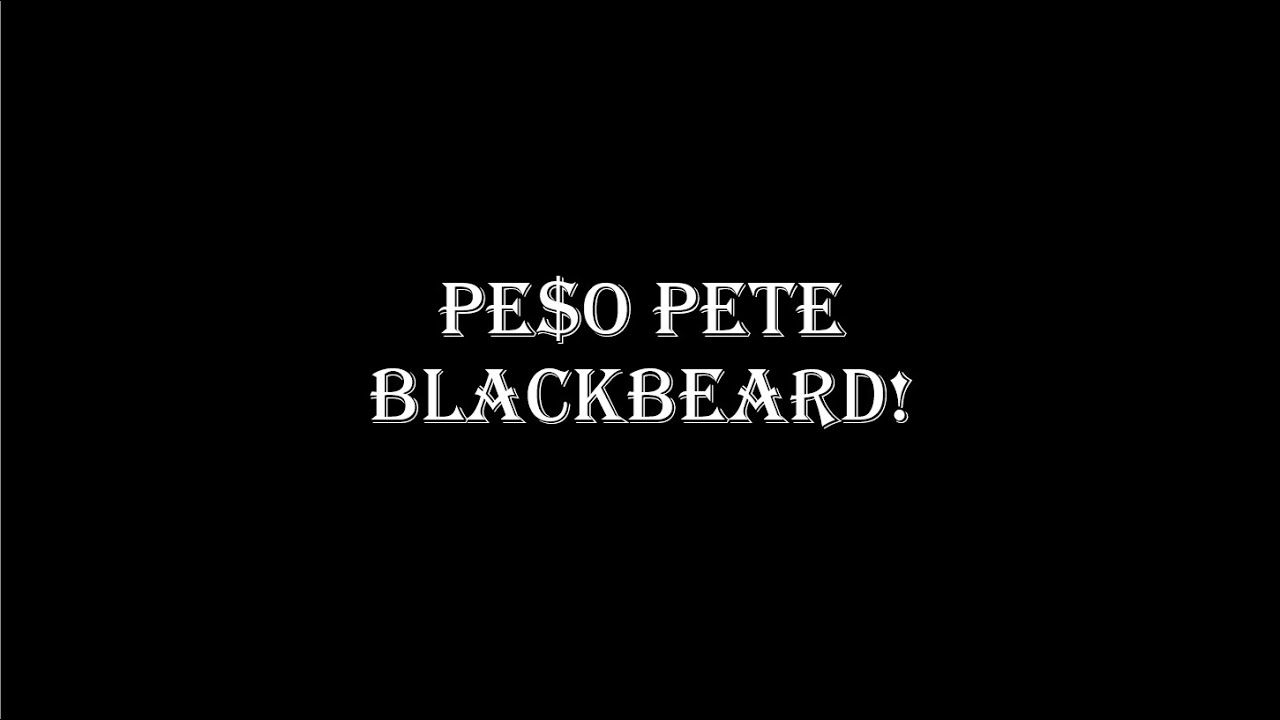 PE$O PETE - BLACKBEARD! (Lyrics) - YouTube