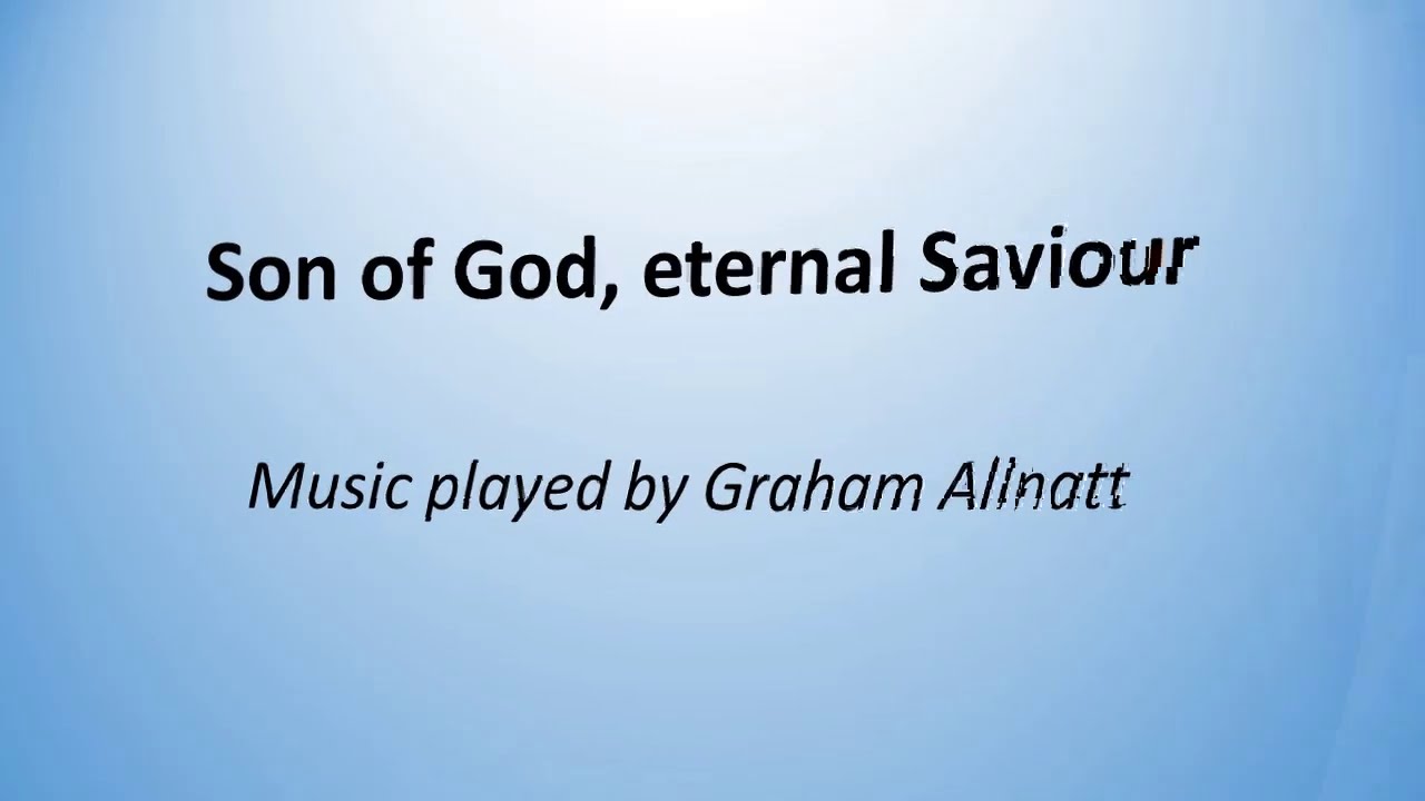Son Of God, Eternal Saviour - YouTube
