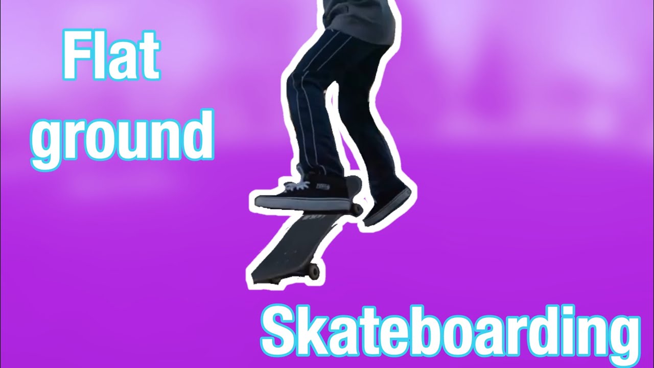 Flat Ground Skateboarding - YouTube