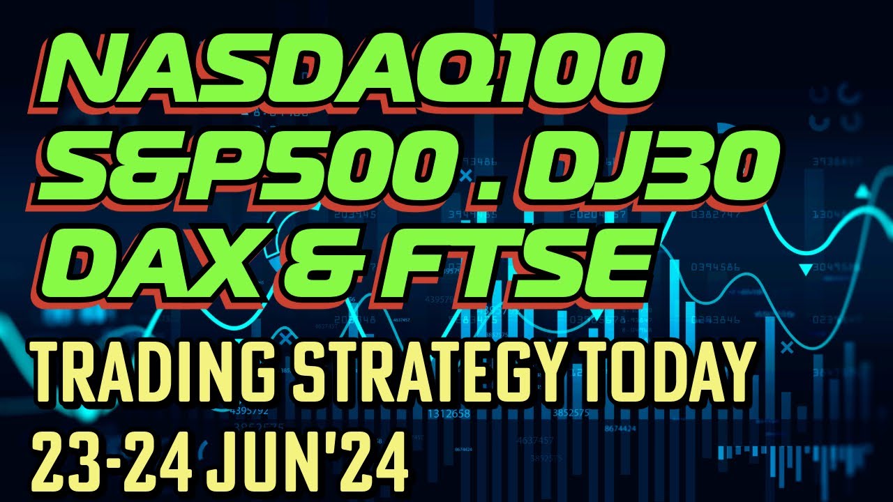NASDAQ | S&P500 | US30 | DE40 | FTSE100 Trading Strategy Today 23-24 ...