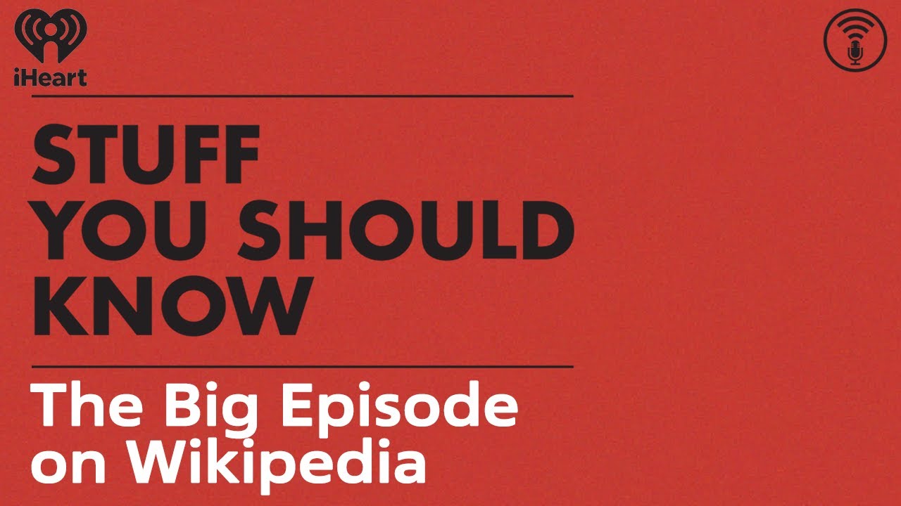 The Big Episode on Wikipedia | STUFF YOU SHOULD KNOW - YouTube