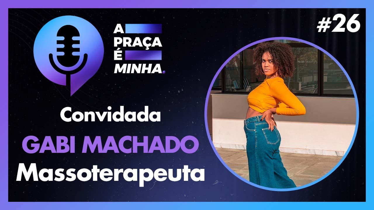 Gabi Machado (@Gabriism) Massoterapeuta - A Praça é Minha #26 - YouTube